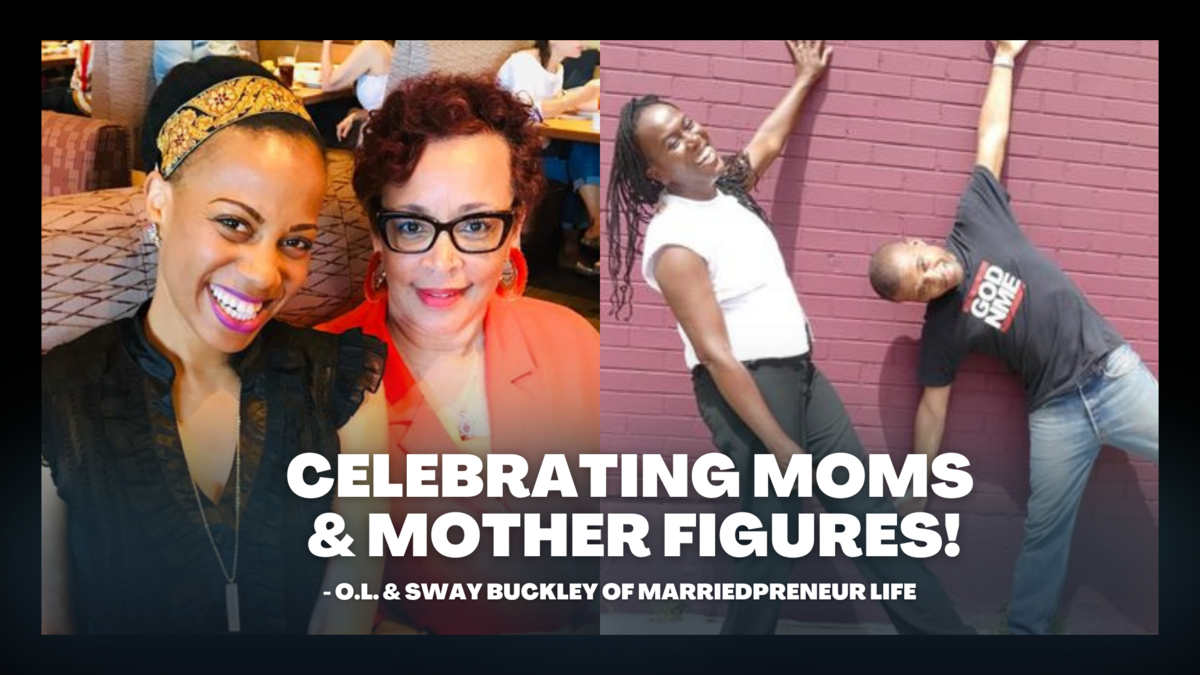 CELEBRATING MOMS & MOTHER FIGURES