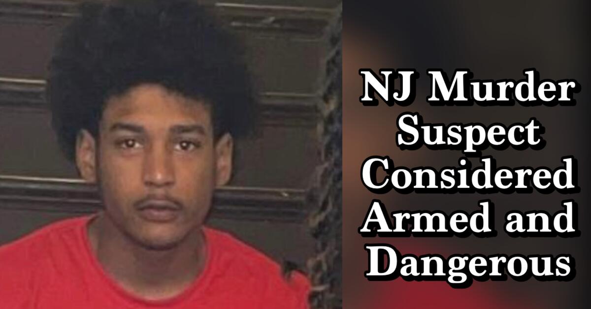 ALERT: NJ Murder Suspect Wanted, Considered Dangerous