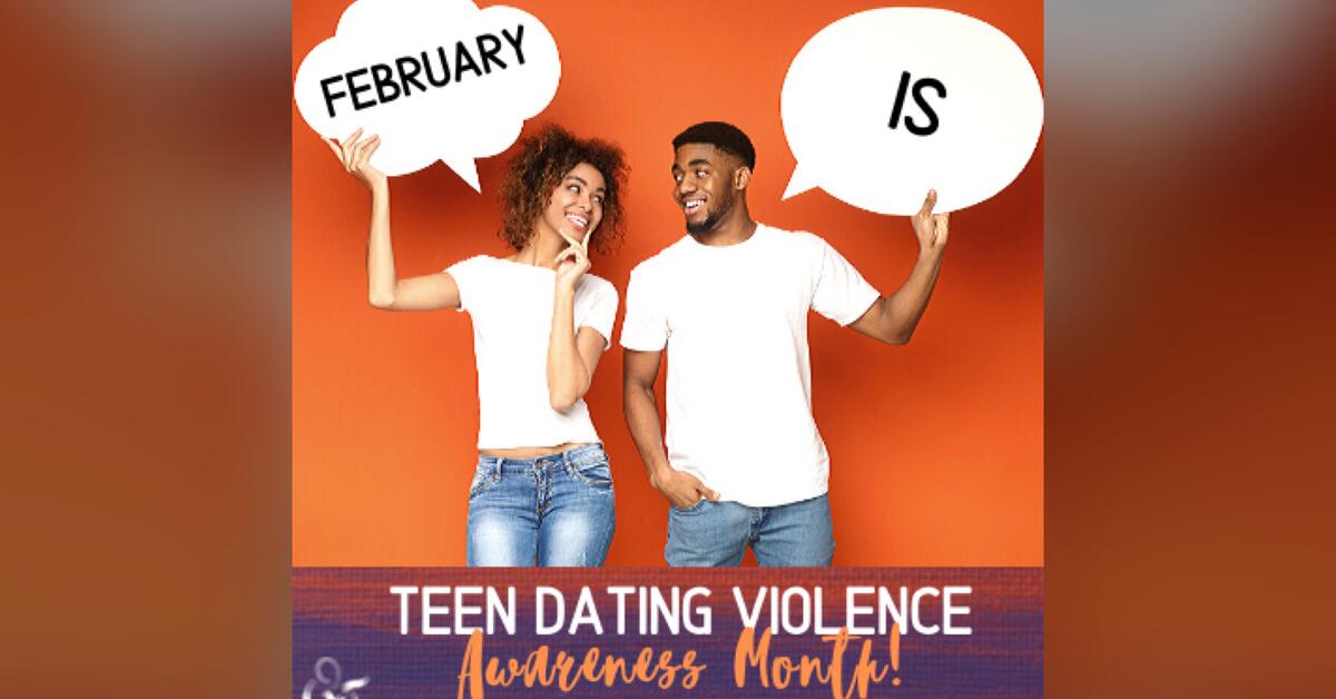February is Teen Dating Violence Awareness Month