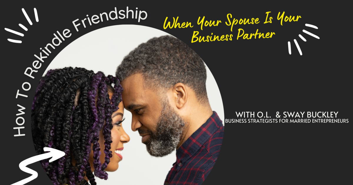 How To Rekindle Friendship When Your Spouse Is Your Business Partner