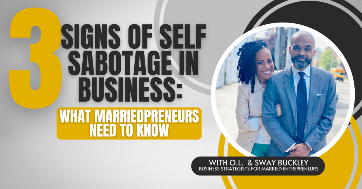 Signs of Self Sabotage In Business: What Marriedpreneurs Need To Know