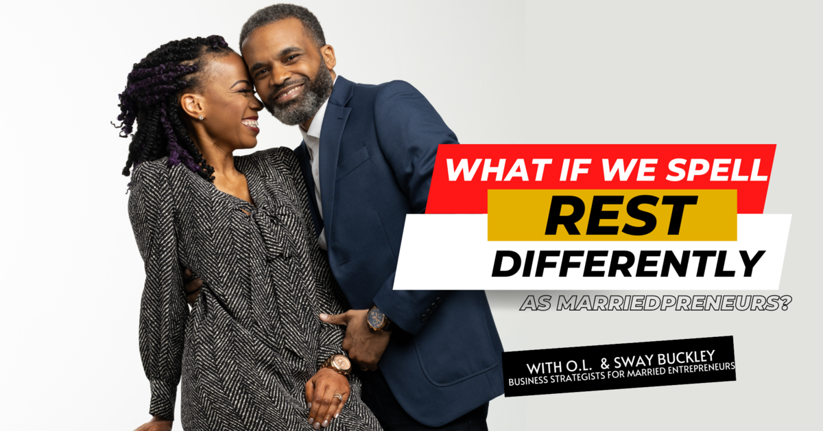 What If We Spell REST Differently As Marriedpreneurs?