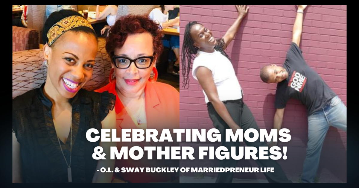 CELEBRATING MOMS & MOTHER FIGURES