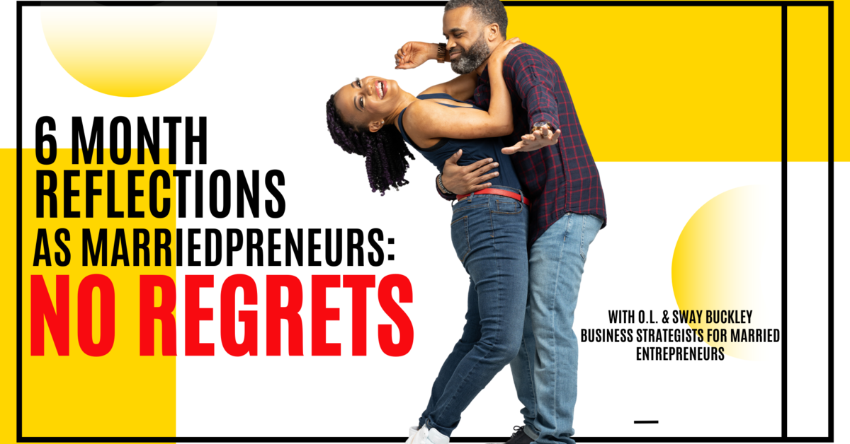 6 Month Reflections: No Regrets As Marriedpreneurs
