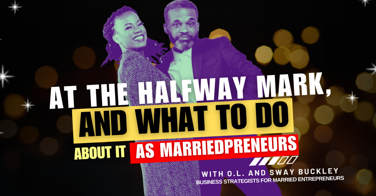 The Halfway Mark, And What To Do About It As Marriedpreneurs